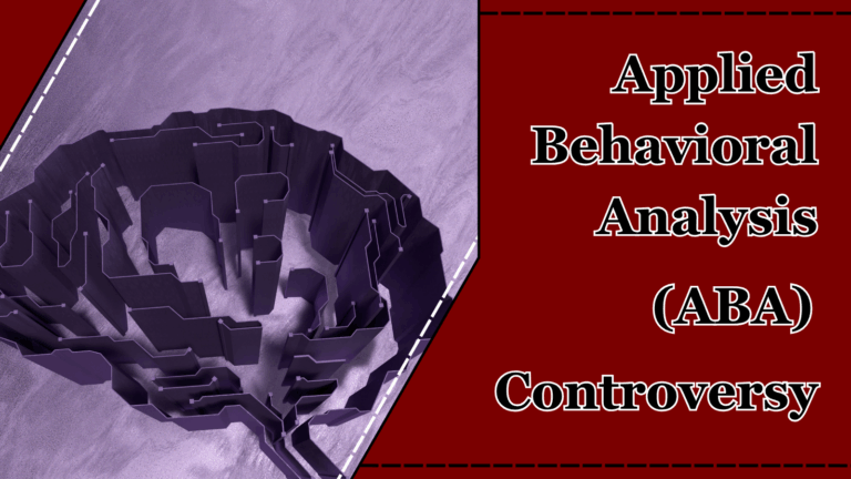 Applied Behavioral Analysis (ABA) Controversy Explained